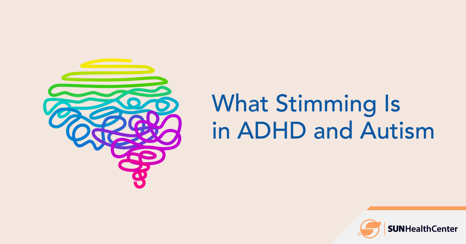 What Stimming Is in ADHD and Autism | Sun Health Center